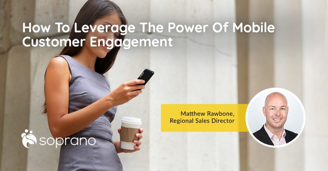 Leverage Mobile Customer Engagement | Soprano Design