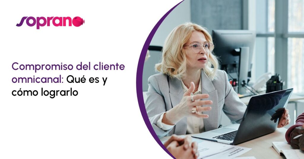 Compromiso del cliente omnicanal: Qué es y cómo lograrlo