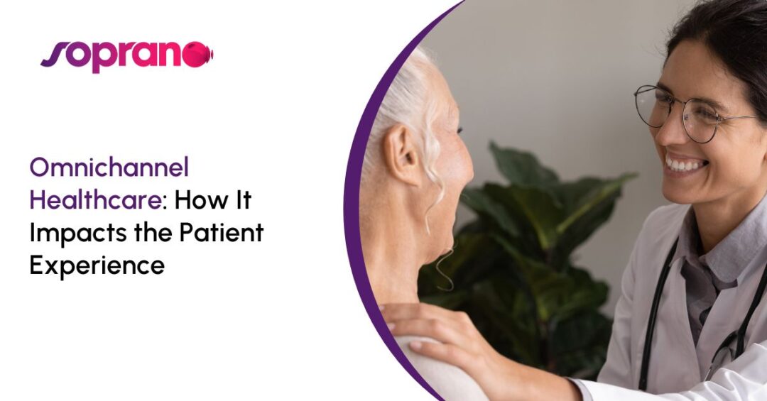 Omnichannel Healthcare: Enhancing Patient Engagement